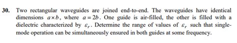 Solved 30 Two Rectangular Waveguides Are Joined End To End