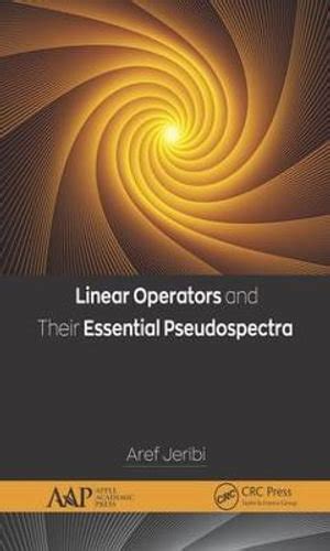 Linear Operators And Their Essential Pseudospectra By Aref Jeribi