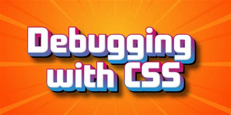Debugging With CSS DEV Community