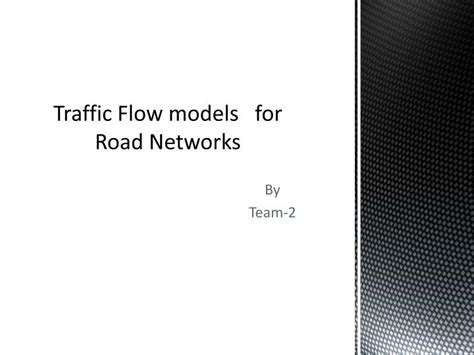 Ppt Traffic Flow Models For Road Networks Powerpoint Presentation Free Download Id 1583553