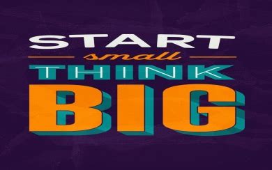 Download Start Small Think Big Wallpaper GetWalls Io