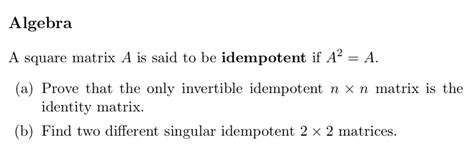 Solved Algebra A Square Matrix A Is Said To Be Idempotent If