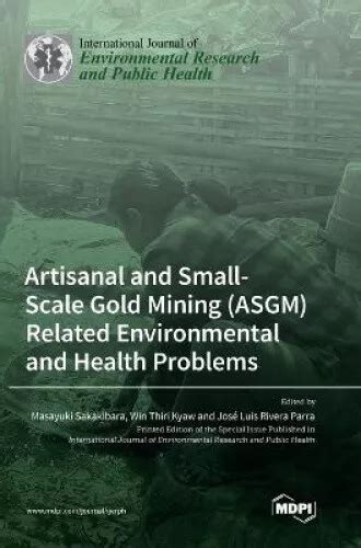 Artisanal And Small Scale Gold Mining Asgm Related Environmental And