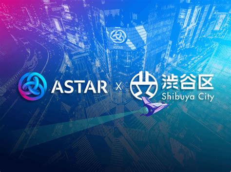 Shibuya Ward Taps Astar Network Develop Web3 Strategy The Industry Spread