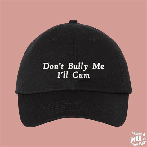 Dont Bully Me Ill Cum Etsy
