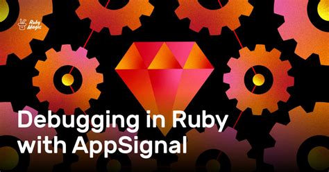 Debugging In Ruby With Appsignal The Dev News