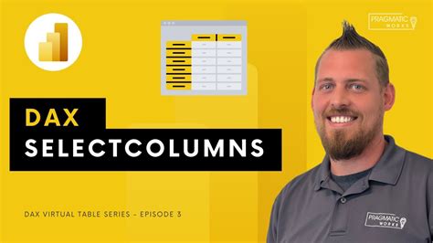 Selectcolumns Dax Virtual Table Series Ep 3 Youtube