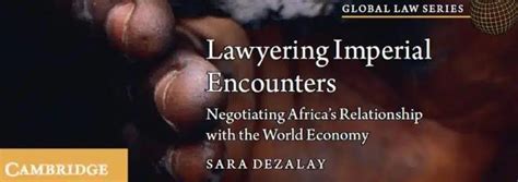 Lawyering Imperial Encounters Negotiating Africas Relationship With The World Economy Repi