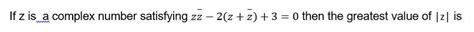 Solved If Z Is A Complex Number Satisfying Zzˉ−2 Z Zˉ 3 0