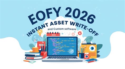 Eofy 2026 Instant Asset Write Off Custom Software Tax Guide