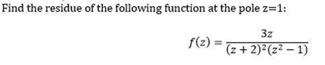 Solved Find The Residue Of The Following Function At The