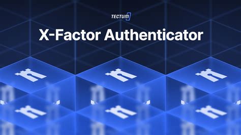 Tectums Xfactor Authenticator Redefining Security In The Fast Lane Of Blockchain Tectum
