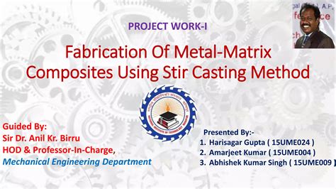 Fabrication Of Metal Matrix Composites Using Stir Casting Method Pptx