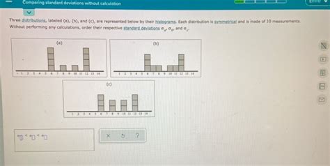 Solved Comparing Standard Deviations Without Calculation Chegg