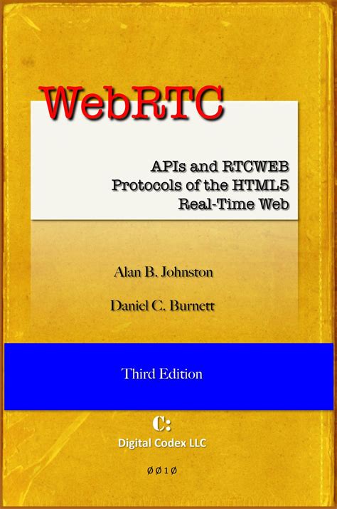 WebRTC APIs And RTCWEB Protocols Of The HTML5 Real Time Web Third