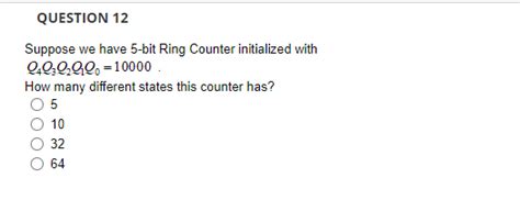 Solved Question 12 Suppose We Have 5 Bit Ring Counter