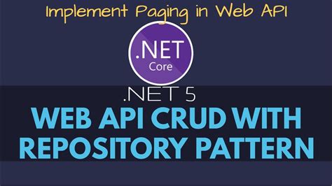 Net 5 Web Api Crud With Repository Pattern Paging In Web Api Youtube