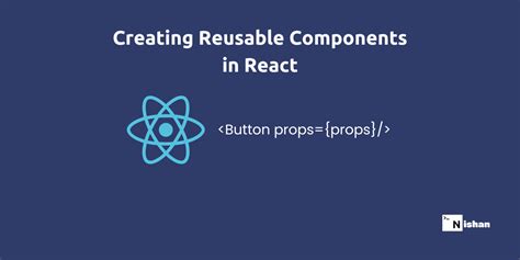 Creating Reusable Components In React A Comprehensive Guide With