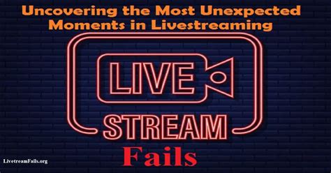 Behind The Stream Uncovering The Most Unexpected Moments In Livestreaming Live Stream Fails