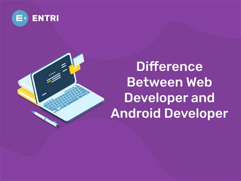 Difference Between Web Developer And Android Developer Entri Blog