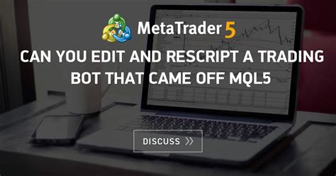 Can You Edit And Rescript A Trading Bot That Came Off Mql5 Profit