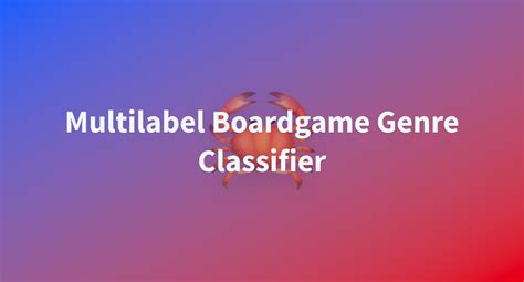 Multilabel Boardgame Genre Classifier A Hugging Face Space By
