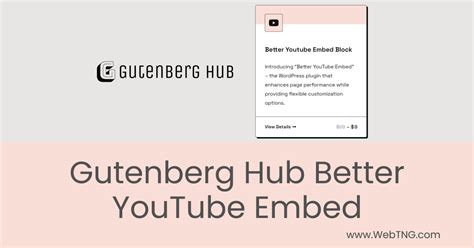 gutenberg hub better youtube embed plugin webtng