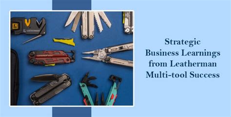 Strategic Business Learnings From Leatherman Multi Tool Success