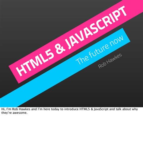 Html5 And Javascript The Future Now Pdf Web Design And Html Internet