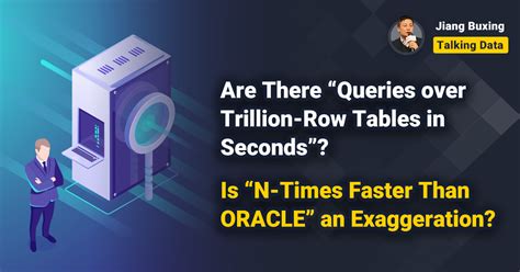 Are There “queries Over Trillion Row Tables In Seconds” Is “n Times Faster Than Oracle” An