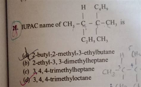 21 Iupac Name Of Is D 2 Butyl 2 Methyl3 Ethylbutane B 2 Ethyl 33 D