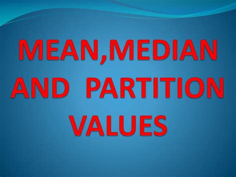 PPT MEAN MEDIAN AND PARTITION VALUES PowerPoint Presentation Free Download ID