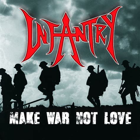 Make War Not Love Infantry
