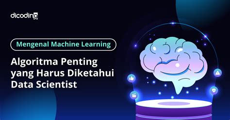 Data Scientist Harus Tahu Ini Dia Algoritma Dasar Machine Learning