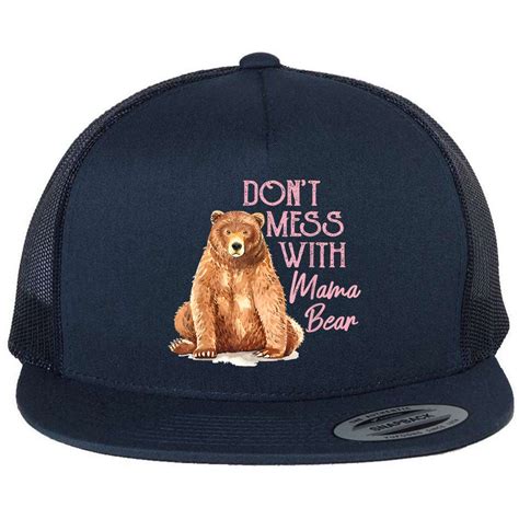 Funny Mama Bear Dont Mess With Mama Bear Mothers Day Flat Bill Trucker