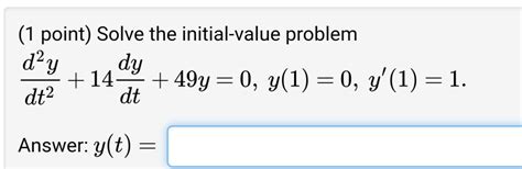 Solved 1 Point Solve The Initial Value Problem D2 Dt2 Di