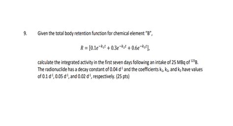 Solved 9 Given The Total Body Retention Function For