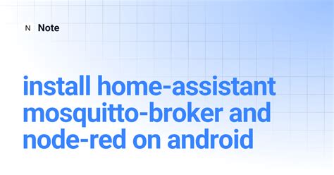 Install Home Assistant Mosquitto Broker And Node Red On Android Note