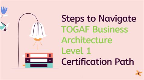 Steps To Navigate Togaf Business Architecture Level 1 Certification Path Certdeed