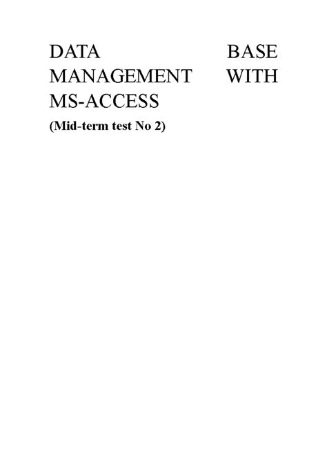DATA BASE Management WITH MS Access DATA BASE MANAGEMENT WITH MS ACCESS Mid Term Test No