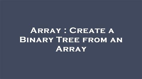 Array Create A Binary Tree From An Array Youtube