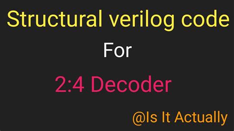 How To Write Structural Verilog Code For 24 Decoder 24 Decoder