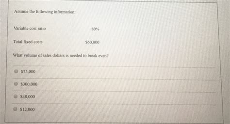 Solved Assume The Following Information Variable Cost Ratio Chegg Com