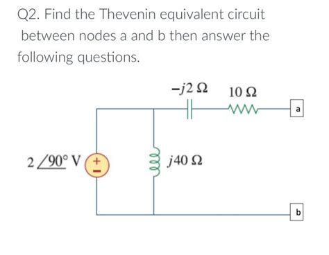 solved q2 find the thevenin equivalent circuit between