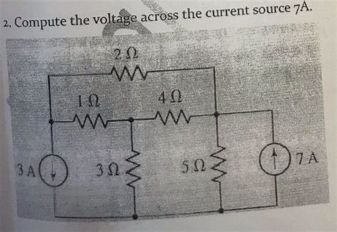 Solved 2 Compute The Voltage Across The Current Source 7A Chegg Com