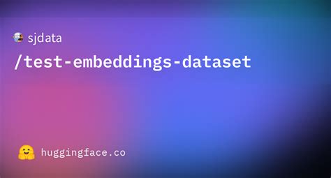 Sjdatatest Embeddings Dataset · Datasets At Hugging Face