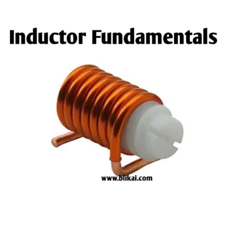Inductor Fundamentals Definitions Functions Characteristics Types