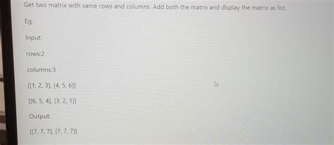 Solved Get Two Matrix With Same Rows And Columns Add Both Chegg Com