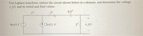 Solved Use Laplace Transform Redraw The Circuit Shown Below