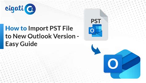 How To Import PST File To New Outlook Version Easy Guide